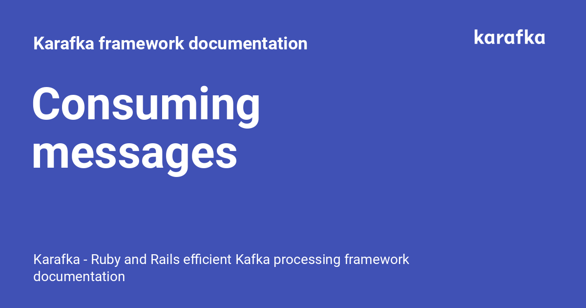 Consuming Messages Karafka Framework Documentation