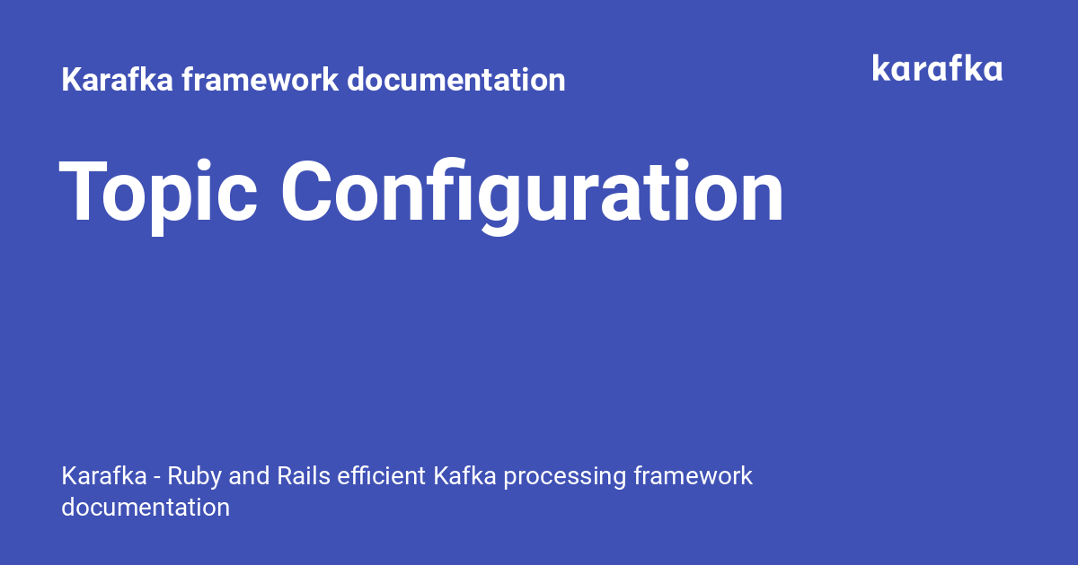Topic Configuration Karafka Framework Documentation 5329