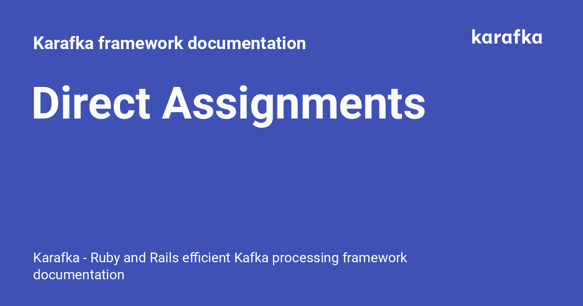 Direct Assignments Karafka Framework Documentation 