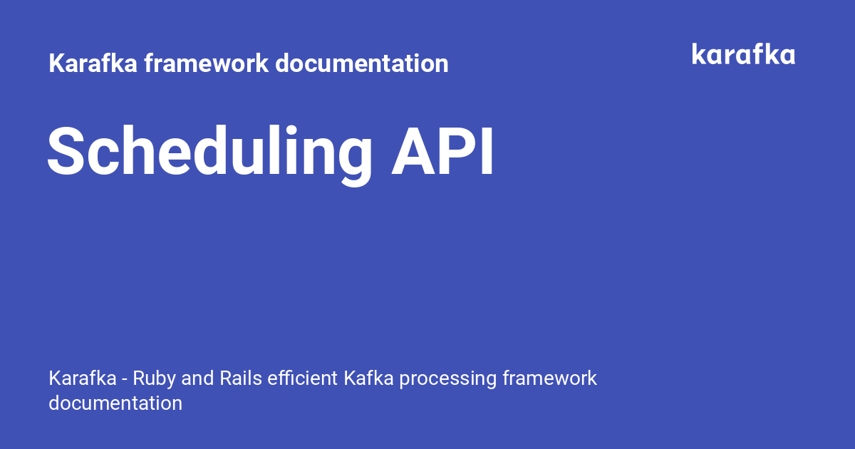 Scheduling Api Karafka Framework Documentation